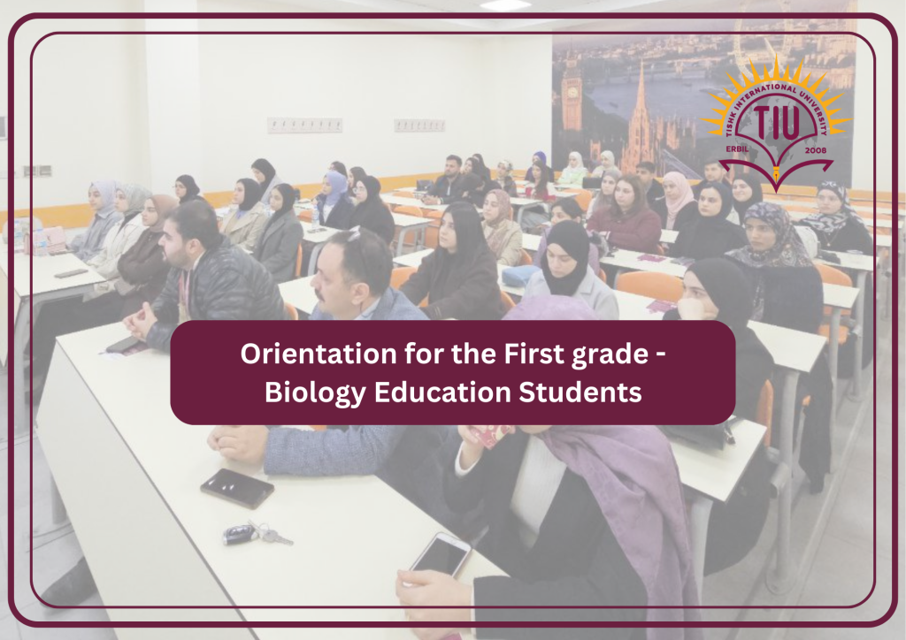 Orientation for the First Grade Biology Education Students - Biology Department TIU